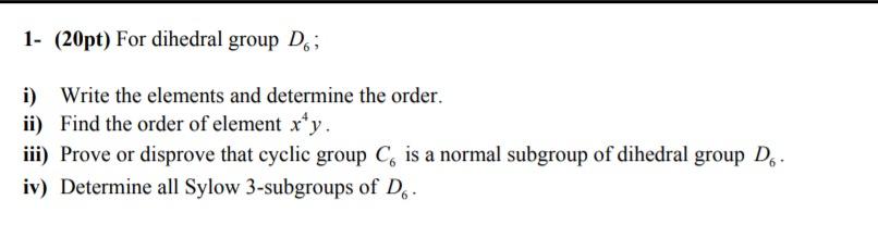 Solved 1- (20pt) For dihedral group D.; i) Write the | Chegg.com