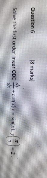 Solved Question 6 [8 marks] Solve the first order linear ODE | Chegg.com