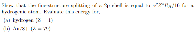 Solved Show that the fine-structure splitting of a 2 ﻿p | Chegg.com