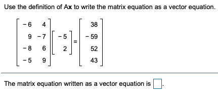 Solved Use the definition of Ax to write the matrix equation | Chegg.com