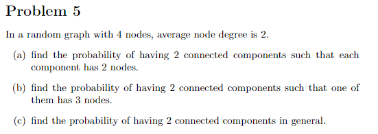 Solved Problem 5 In a random graph with 4 nodes, average | Chegg.com