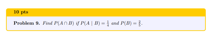 Solved Problem 9. Find P(A∩B) if P(A∣B)=41 and P(B)=52. | Chegg.com