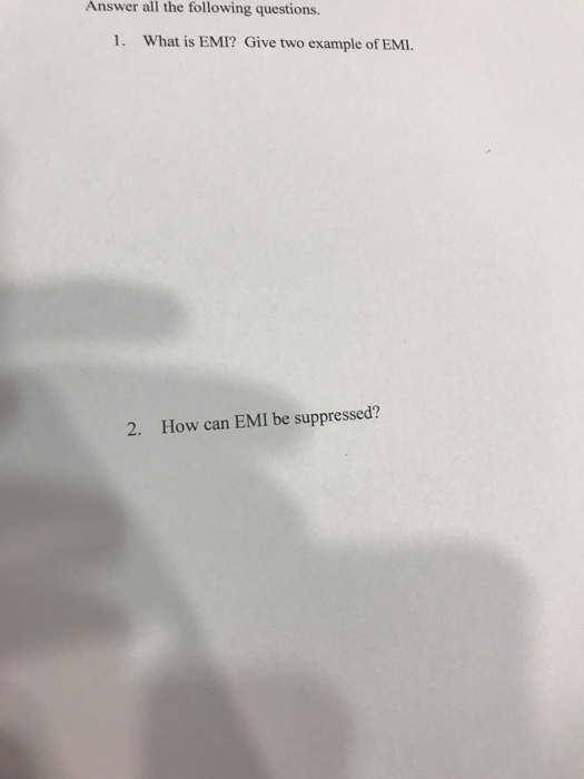 Solved Answer all following questions. the 1. What is EMI? | Chegg.com