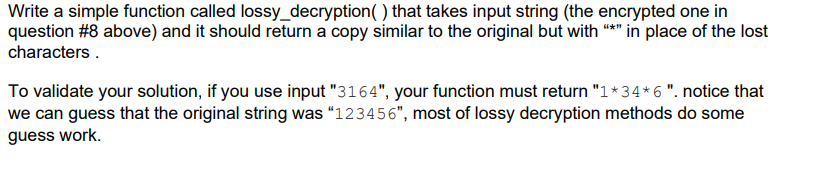Solved Write a simple function called lossy_decryption() | Chegg.com
