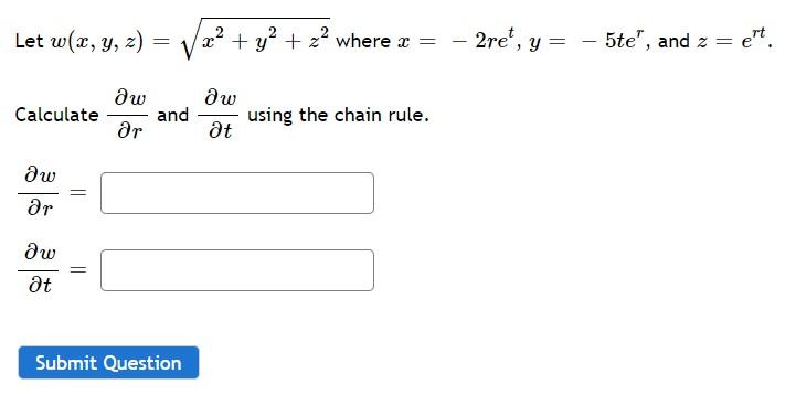 Solved Let w(x,y,z)=x2+y2+z2 where x=−2ret,y=−5ter, and | Chegg.com