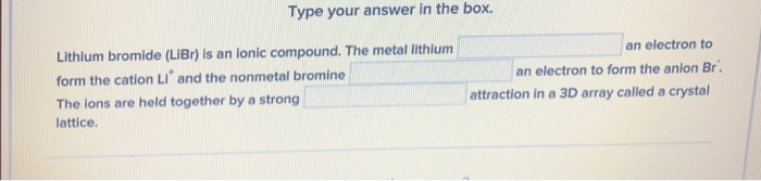 Solved Type your answer in the box. Lithium bromide (LiBr) | Chegg.com