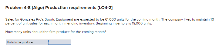 Solved Problem 4-8 (Algo) Production requirements [LO4-2] | Chegg.com