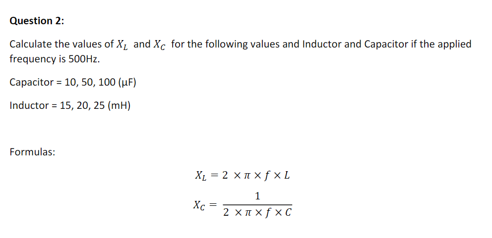 Solved Question 2: Calculate the values of XL and Xc for the | Chegg.com