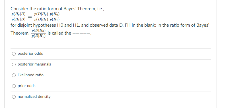 Solved Consider the ratio form of Bayes' Theorem, i.e., | Chegg.com