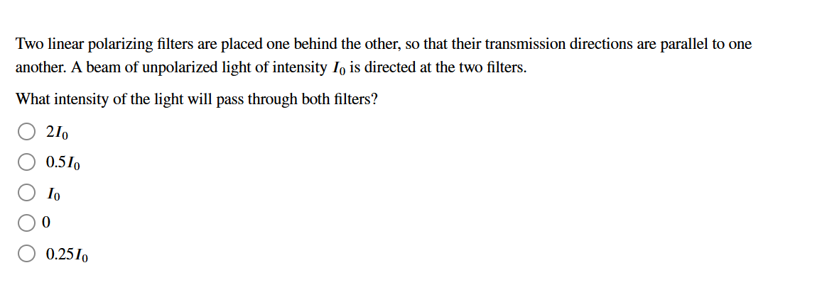 Solved Two linear polarizing filters are placed one behind | Chegg.com