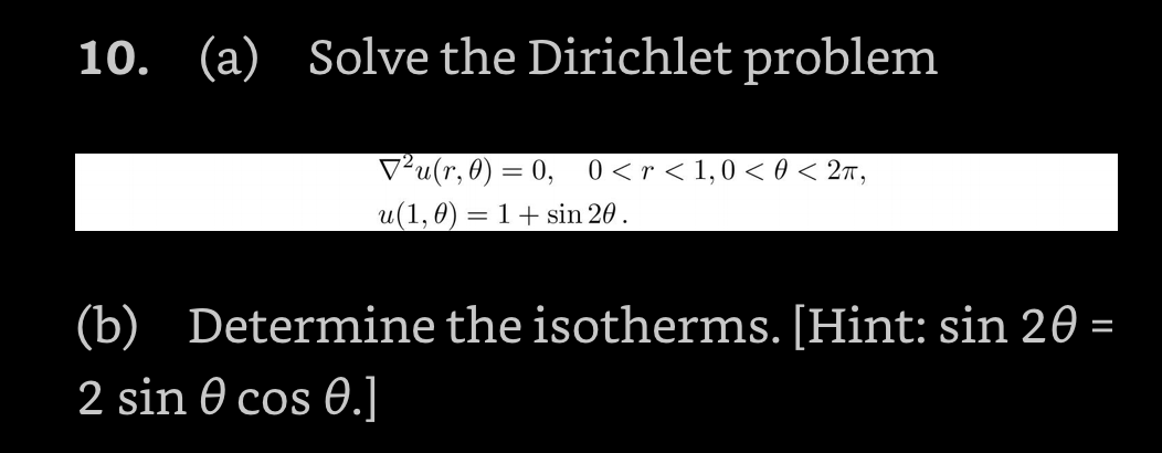 Solved 10. (a) Solve the Dirichlet problem ∇2u(r,θ)=0,0 | Chegg.com