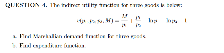 Solved QUESTION 4. The indirect utility function for three | Chegg.com