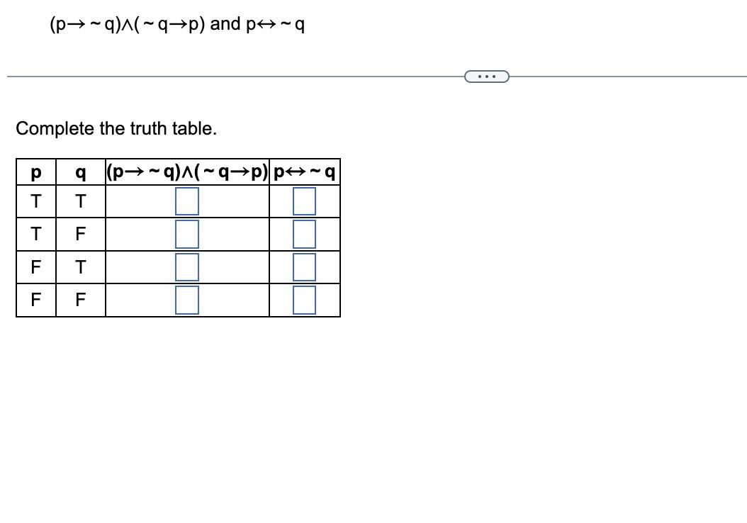 Solved (p→∼q)∧(∼q→p) and p↔∼q Complete the truth table. | Chegg.com