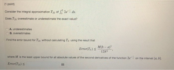 Solved 1 point) Consider the integral approximation 72o ot | Chegg.com