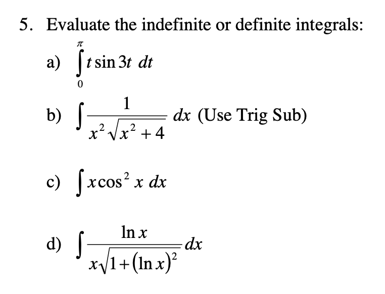 Solved 5. Evaluate the indefinite or definite integrals: a) | Chegg.com