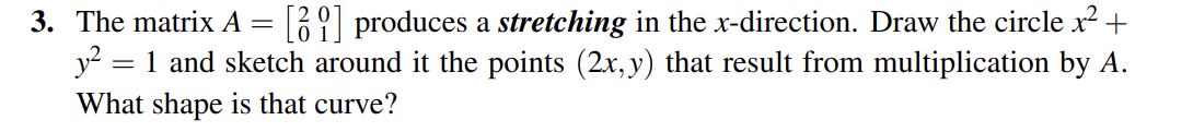 Solved The matrix A=[2001] produces a stretching in the | Chegg.com