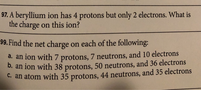 Solved 97. A beryllium ion has 4 protons but only 2 | Chegg.com