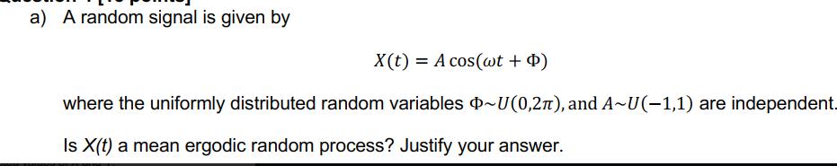 Solved a) A random signal is given by X(t)=Acos(ωt+Φ) where | Chegg.com