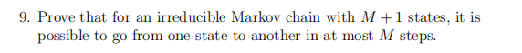 Solved 9. Prove that for an irreducible Markov chain with M | Chegg.com