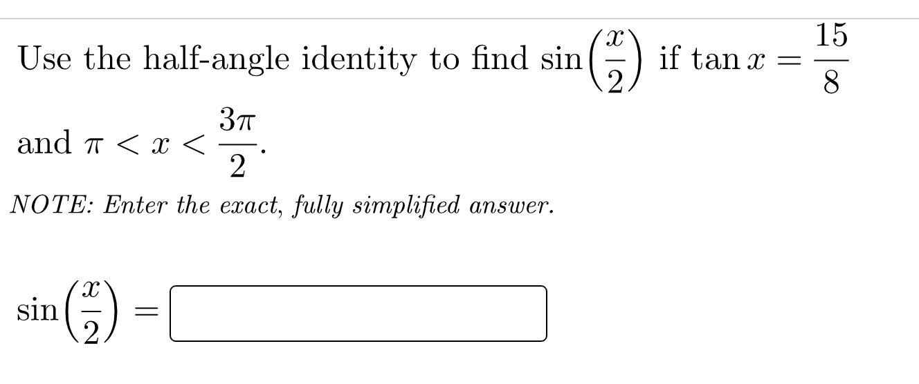 Solved х Use the half-angle identity to find sin 15 if tan x | Chegg.com