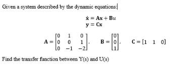 Solved Given a system described by the dynamic equations: | Chegg.com