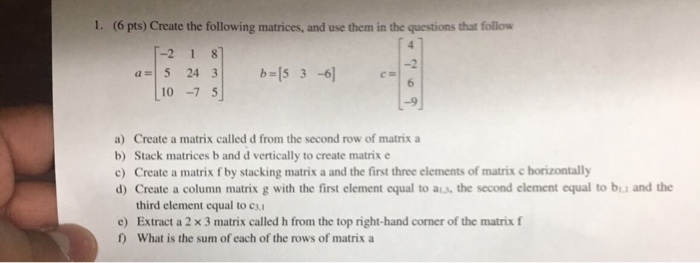 Solved Create the following matrices, and use them in the | Chegg.com