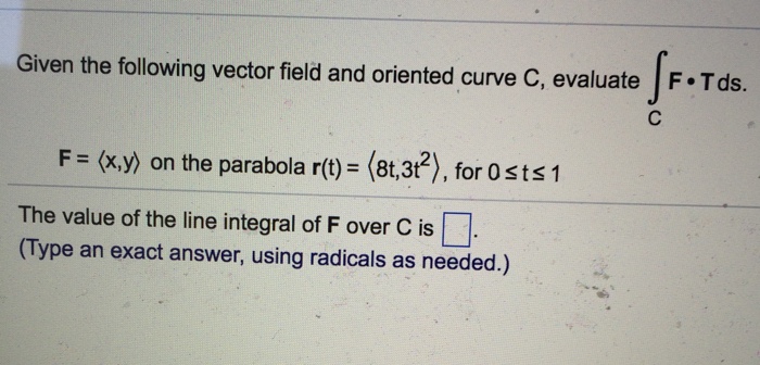 Solved Given the following vector field and oriented curve | Chegg.com