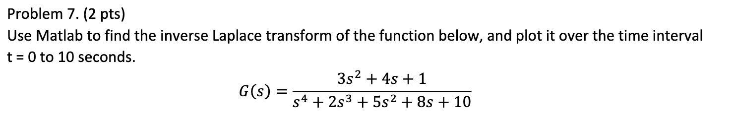 Solved Problem 7. (2 pts) Use Matlab to find the inverse | Chegg.com