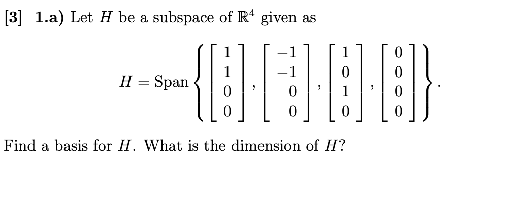 Solved [3] 1.a) Let H be a subspace of R4 given as 1 1 H = | Chegg.com