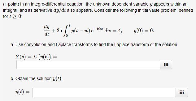 Solved (1 point) In an integro-differential equation, the | Chegg.com