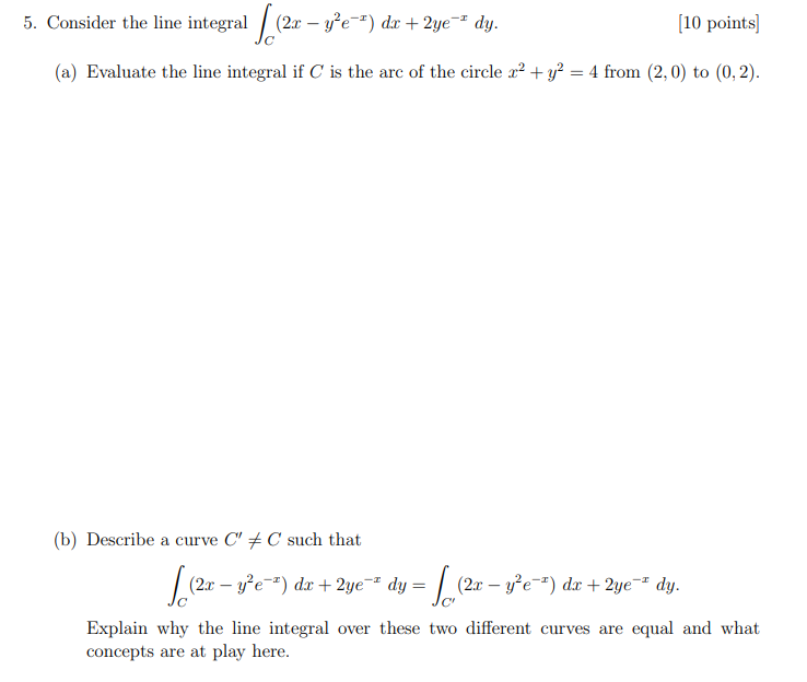 Solved Consider the line integral ∫C(2x−y2e−x)dx+2ye−xdy. | Chegg.com