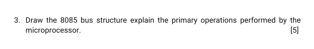 Solved 3. Draw the 8085 bus structure explain the primary | Chegg.com