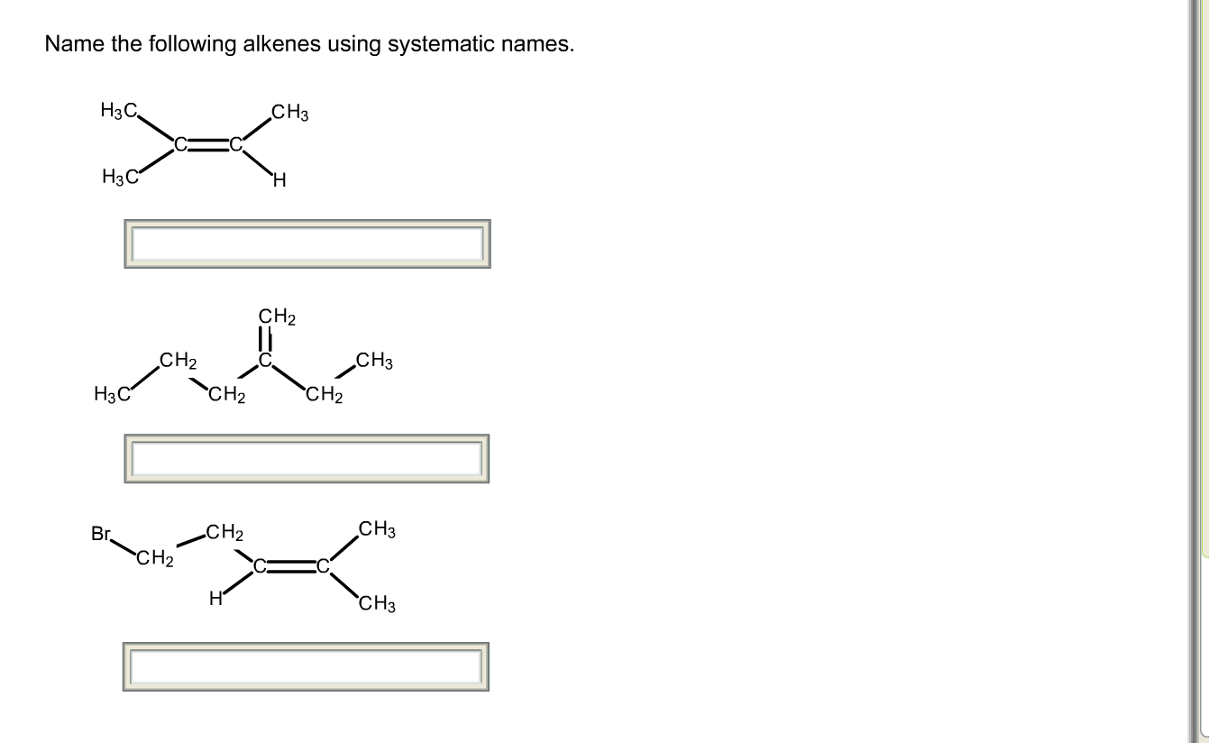 Solved Name the following alkenes using systematic names. H₃ | Chegg.com