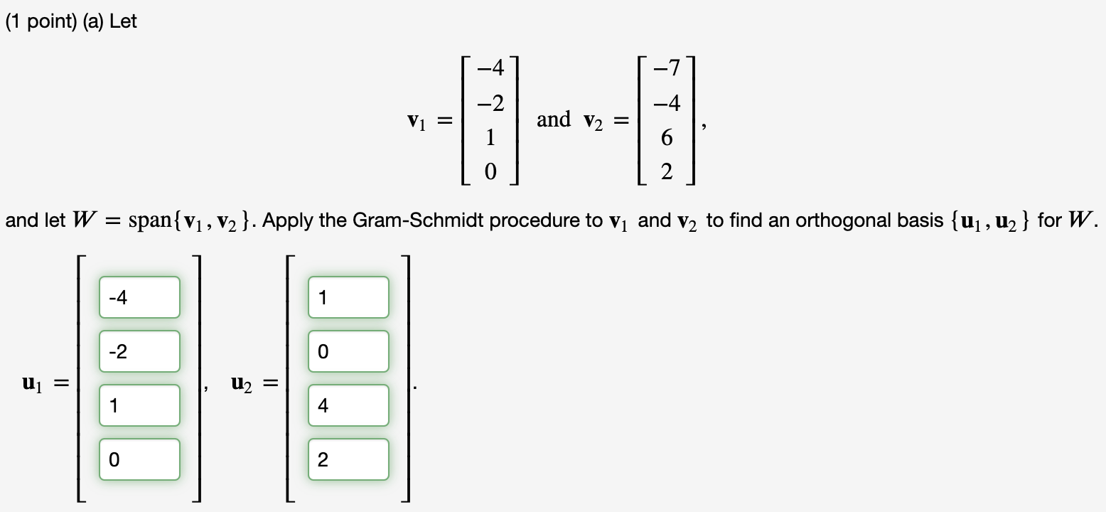 Solved (1 point) (a) Let v1=⎣⎡−4−210⎦⎤ and v2=⎣⎡−7−462⎦⎤, | Chegg.com