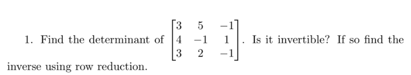 Solved 3 1. Find the determinant of 4 3 inverse using row | Chegg.com