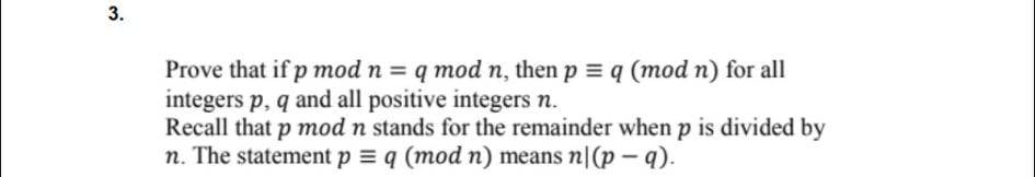 Solved 3. Prove that if p mod n = q mod n, then p = q (mod | Chegg.com