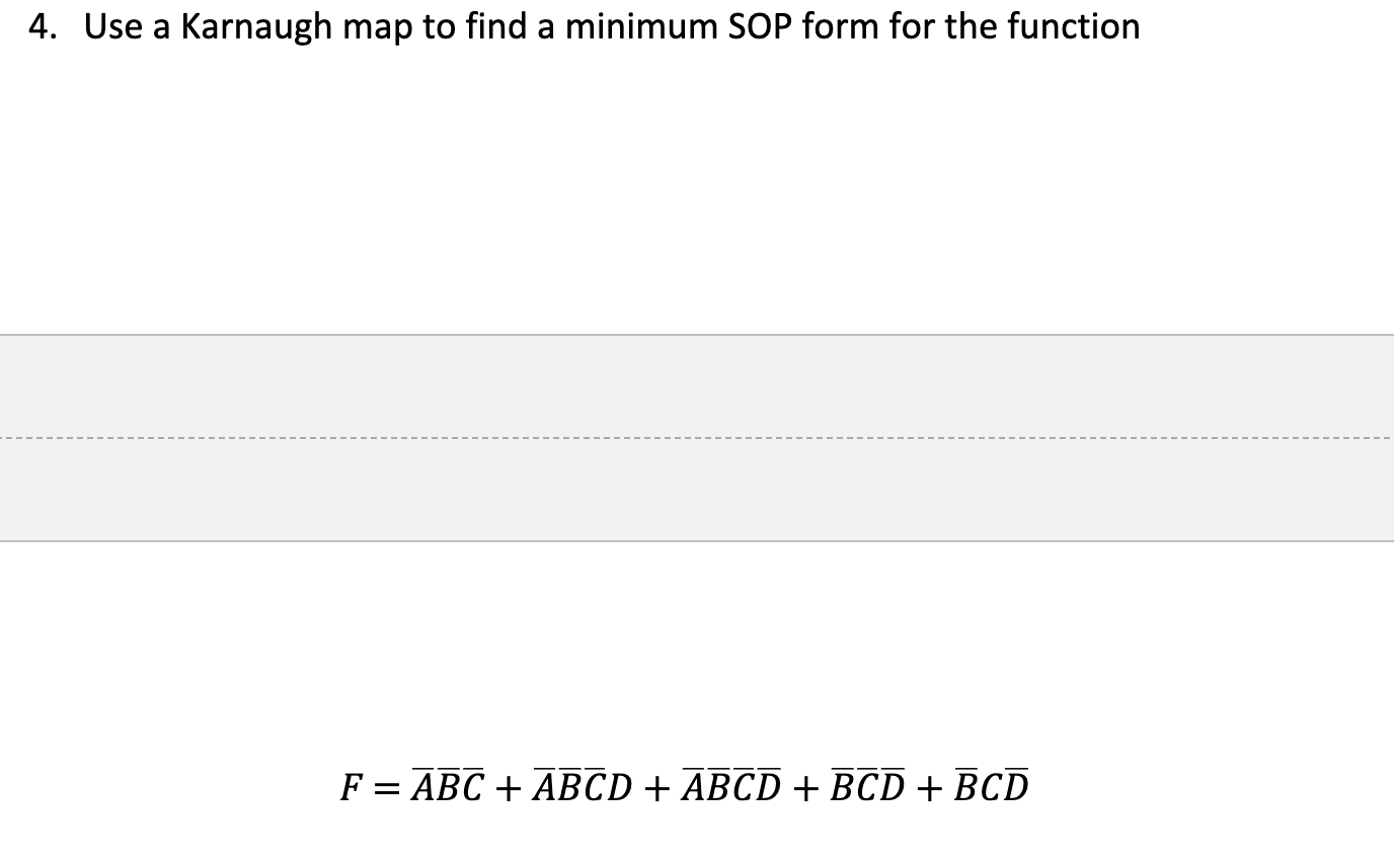 Solved 4. Use a Karnaugh map to find a minimum SOP form for | Chegg.com
