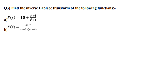 Solved Q3) Find the inverse Laplace transform of the | Chegg.com