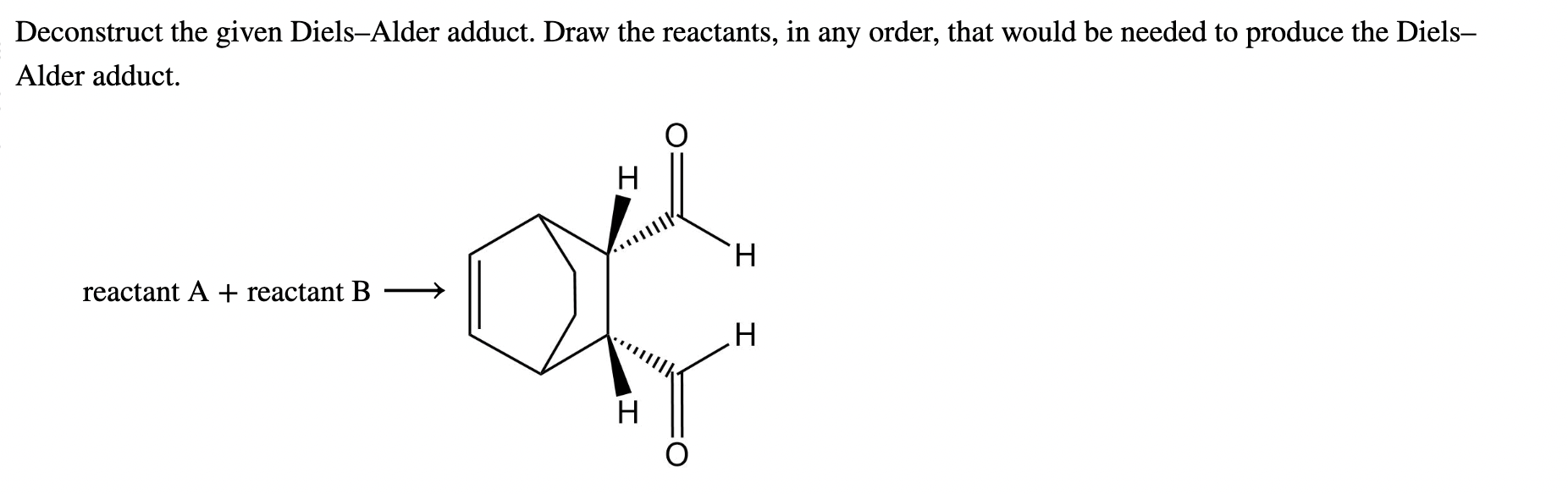 Solved Deconstruct the given Diels-Alder adduct. Draw the | Chegg.com