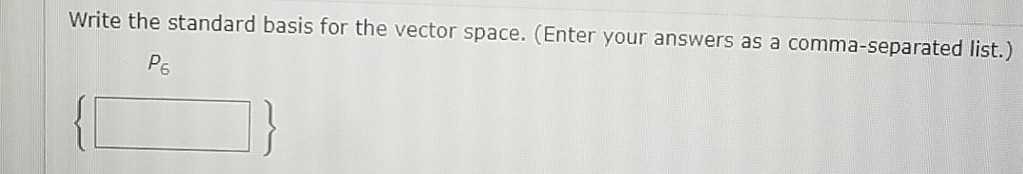 Solved Write the standard basis for the vector space. (Enter | Chegg.com