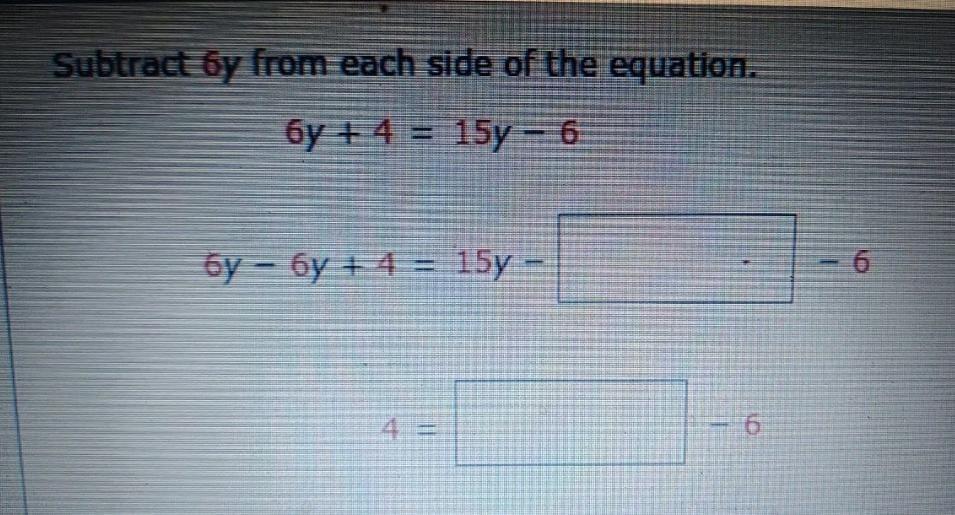 Solved Subtract by from each side of the equation. 6y + 4 = | Chegg.com