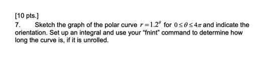 Solved [10 pts.] 7. Sketch the graph of the polar curve | Chegg.com