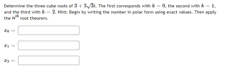 Solved Determine the three cube roots of 3+3/3i. The first | Chegg.com