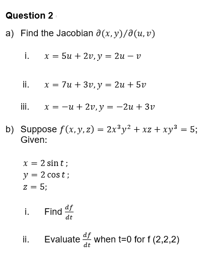 Solved Question 2 a) Find the Jacobian O(x,y)/(u, v) i. x = | Chegg.com
