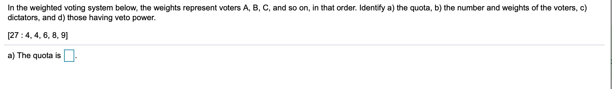 Solved In the weighted voting system below, the weights | Chegg.com
