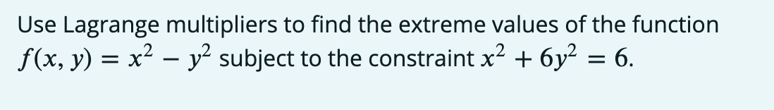Solved Use Lagrange multipliers to find the extreme values | Chegg.com