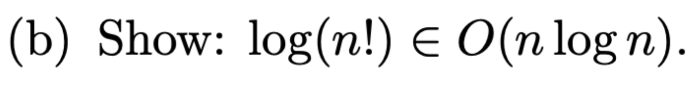Solved (b) Show: log(n!)∈O(nlogn) | Chegg.com
