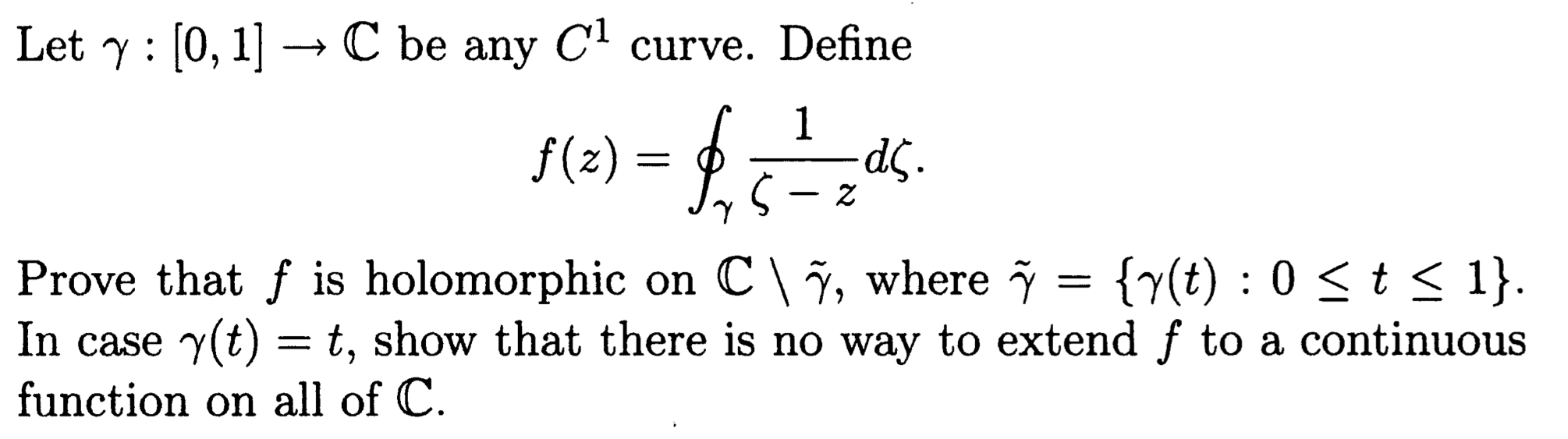 Solved Let γ:[0,1]→C be any C1 curve. Define f(z)=∮γζ−z1dζ | Chegg.com