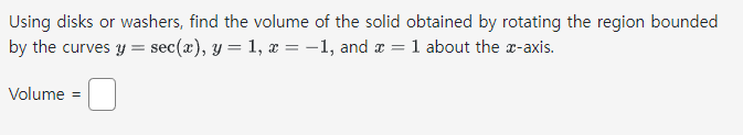 Solved Using disks or washers, find the volume of the solid | Chegg.com