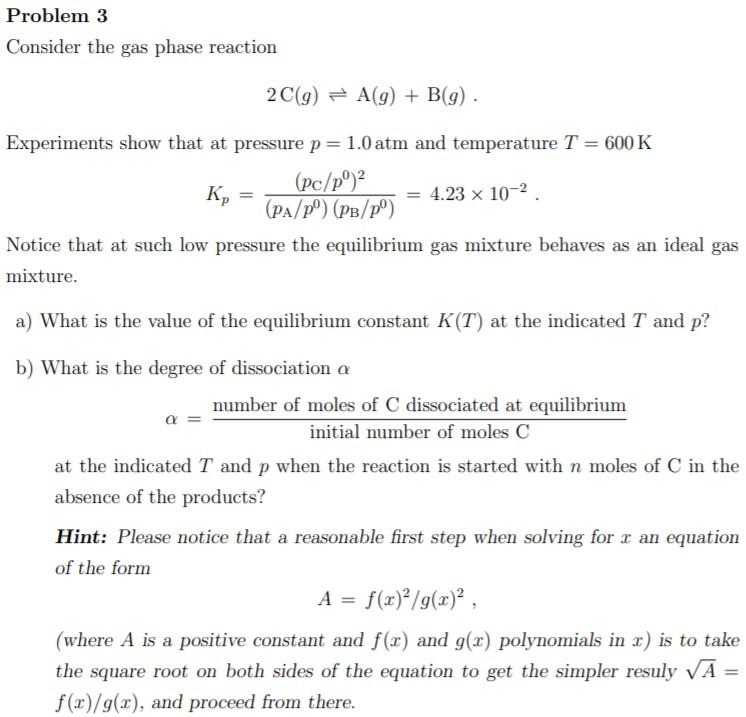 Solved Problem 3 Consider the gas phase reaction 2C(9) = | Chegg.com
